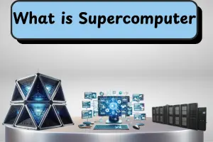 What is Supercomputer?Exploring the Future of Computing Power